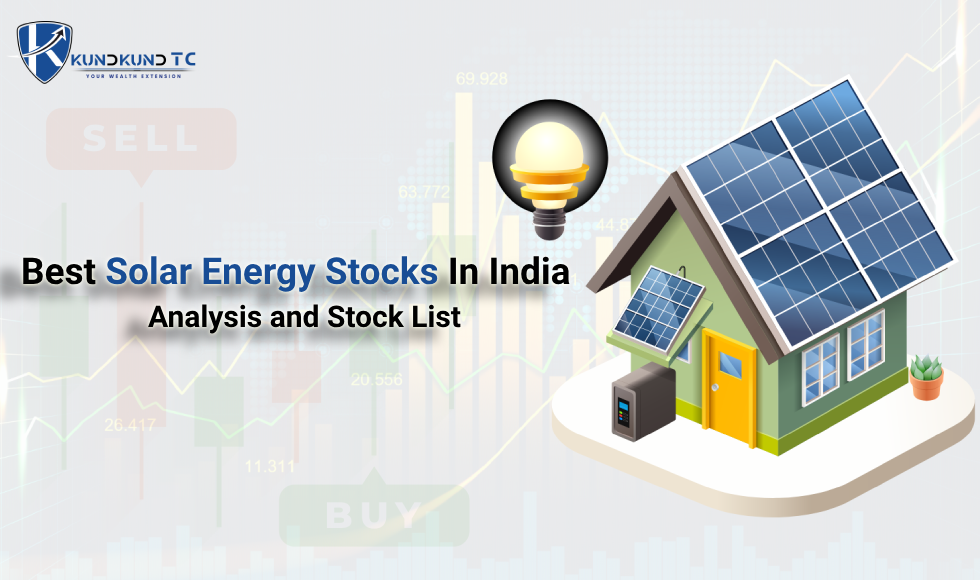 Best Solar Energy Stocks In India – Analysis And Stock List - KundkundTC