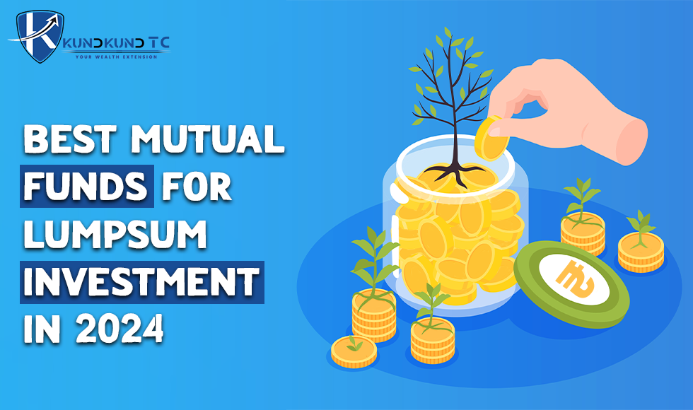 Best Mutual Funds For Lumpsum Investment In 2024 - KundkundTC